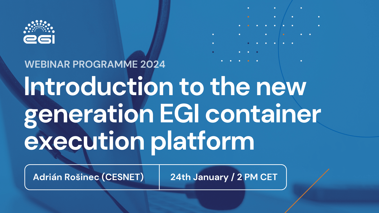 Webinar: Introduction to the new generation EGI container execution platform - EGI