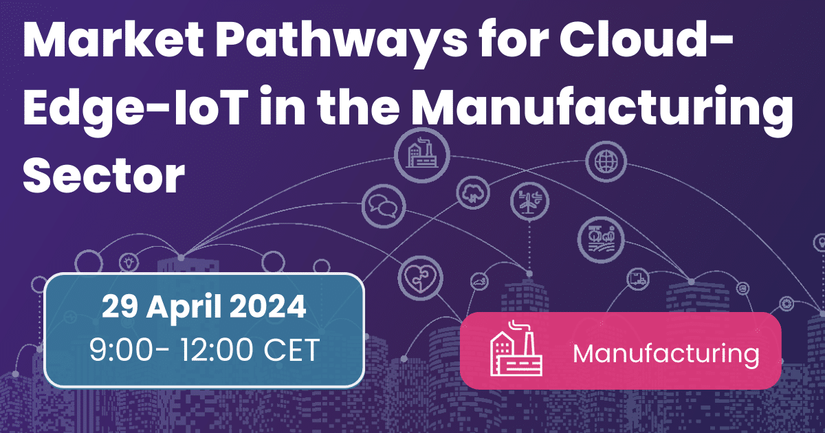 Workshop: Market Pathways for Cloud Edge IoT in the Manufacturing Sector - EGI