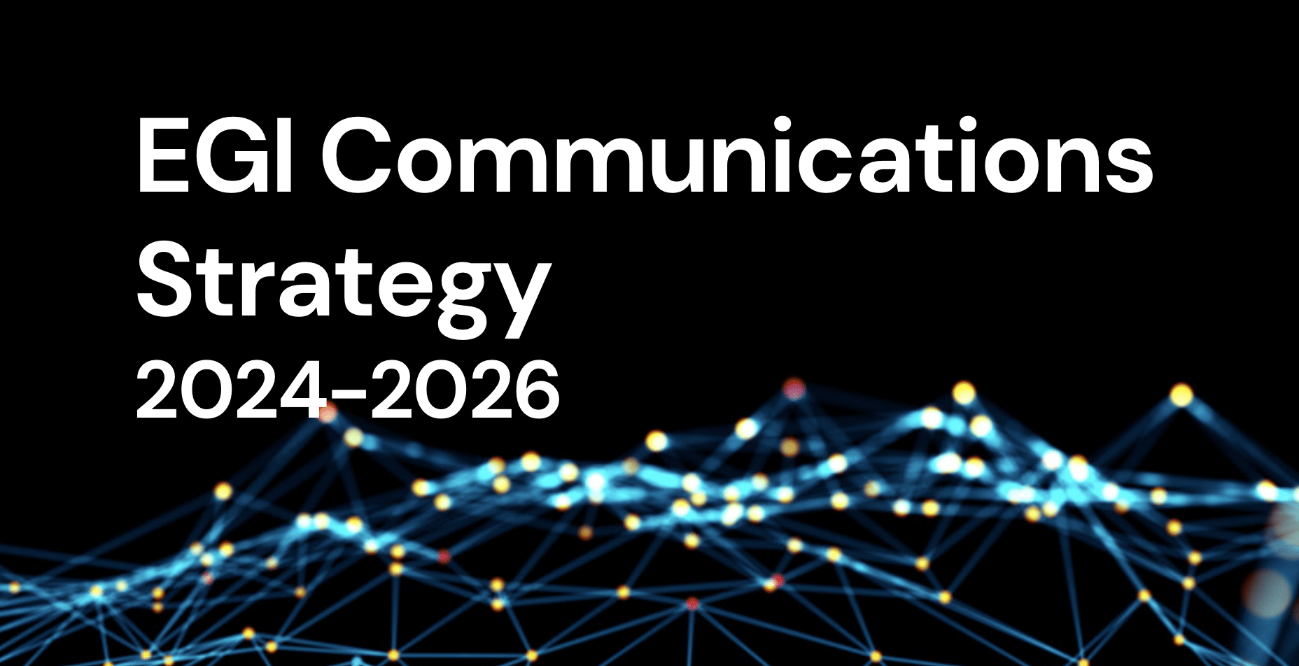 Publication - EGI Communications Strategy 2024-2026 - EGI