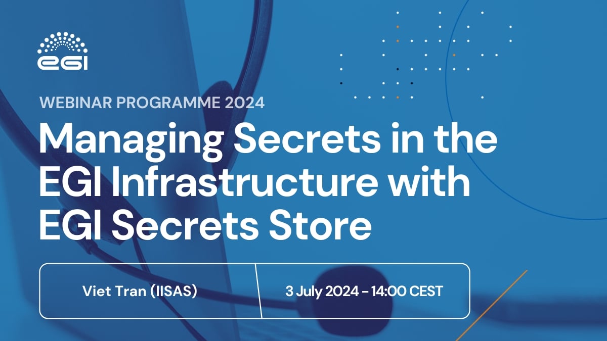 Webinar: Managing Secrets in the EGI Infrastructure with EGI Secrets ...