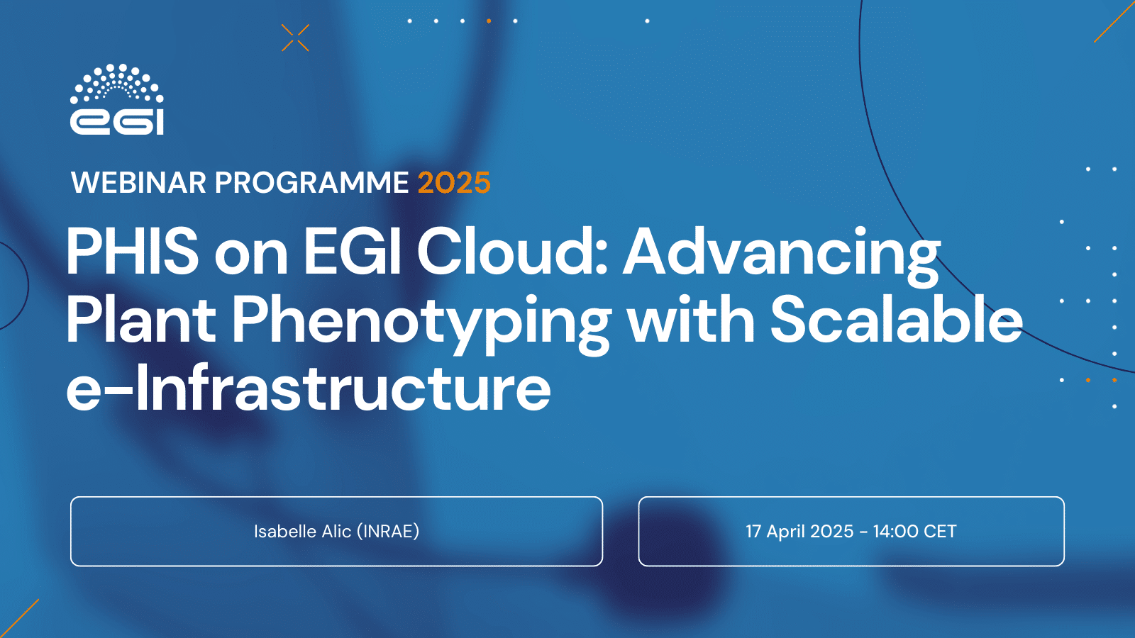 Webinar: PHIS on EGI Cloud: Advancing Plant Phenotyping with Scalable e ...